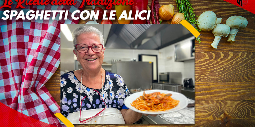Le ricette della tradizione: gli spaghetti con le alici di nonna Maria ...